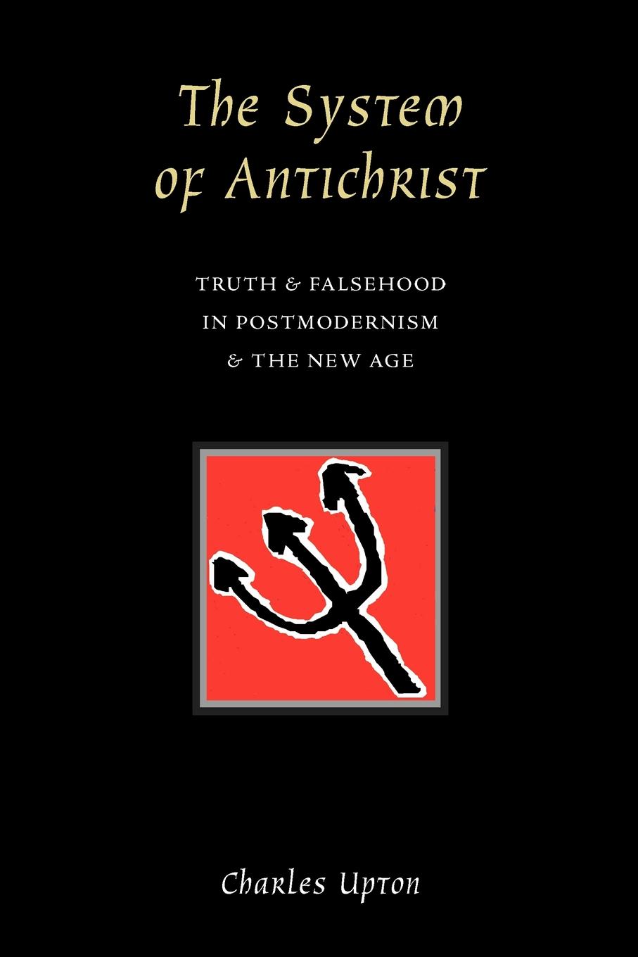 The System of Antichrist – Charles Upton